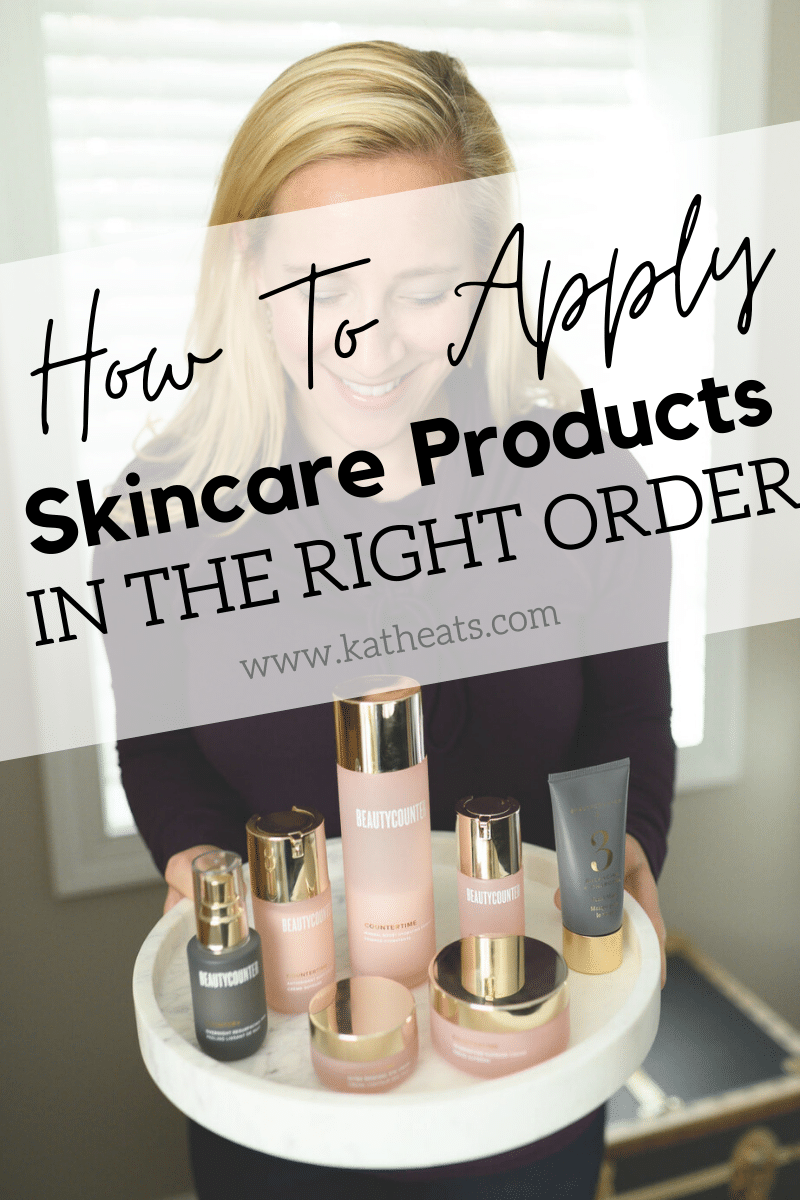 How to Apply Skincare Products in the Right Order - Kath Eats Real Food