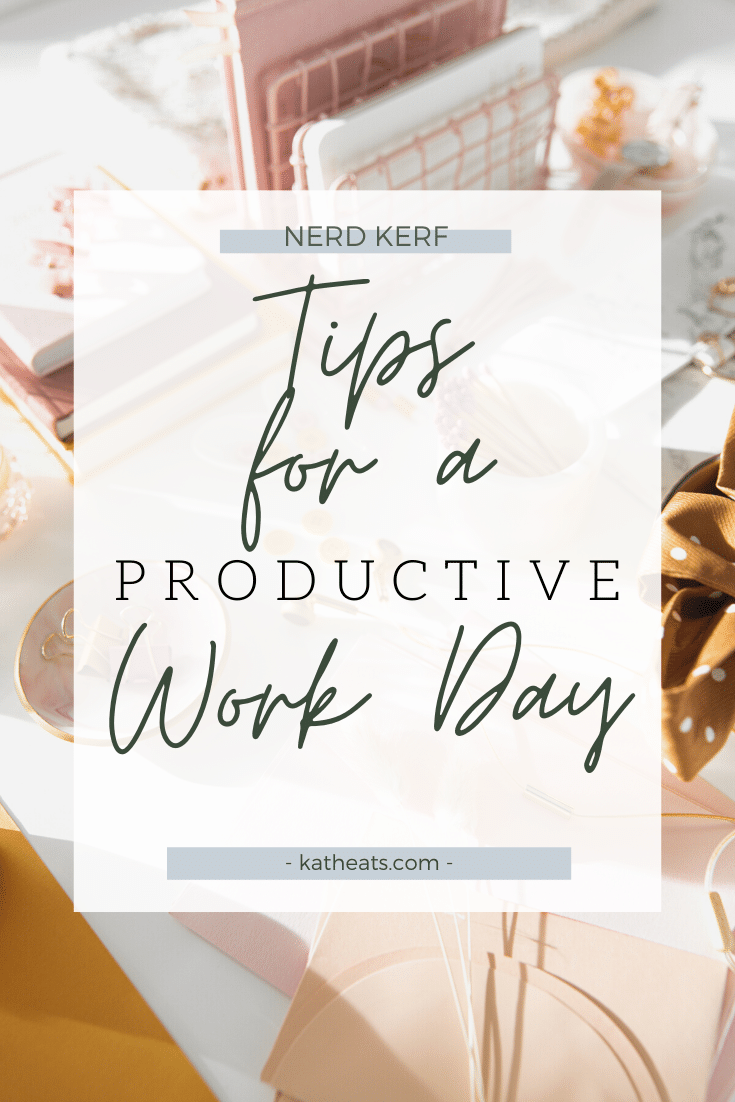 5 Tips For A Productive Day • Kath Eats