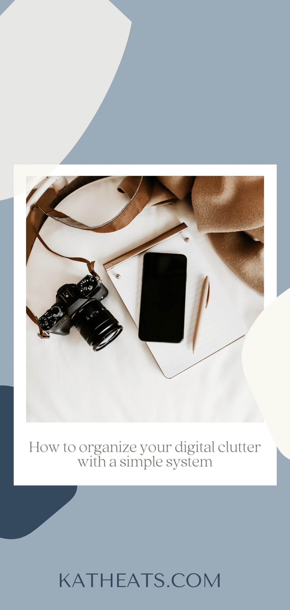 How To Organize Your Digital Clutter • Kath Eats