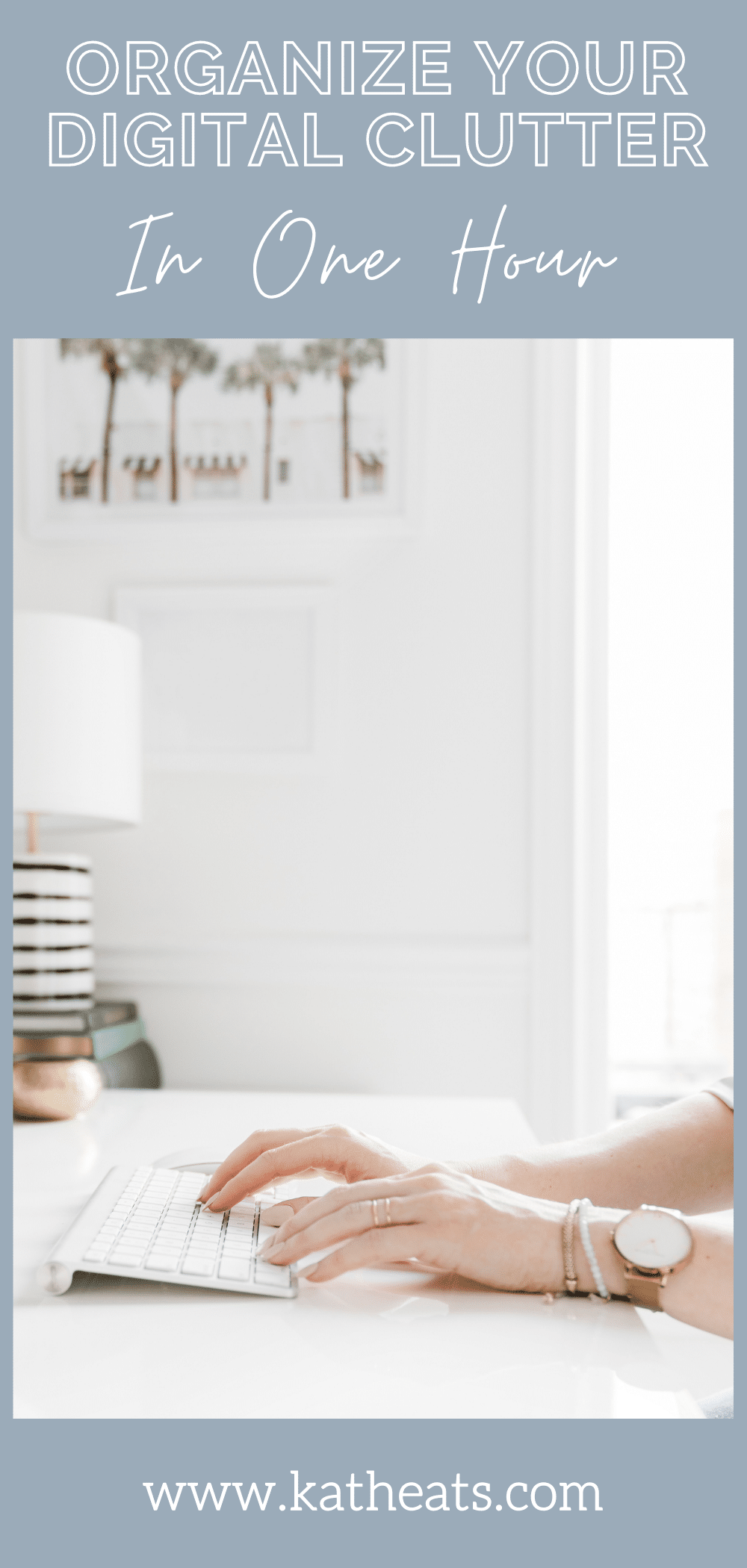 How To Organize Your Digital Clutter • Kath Eats